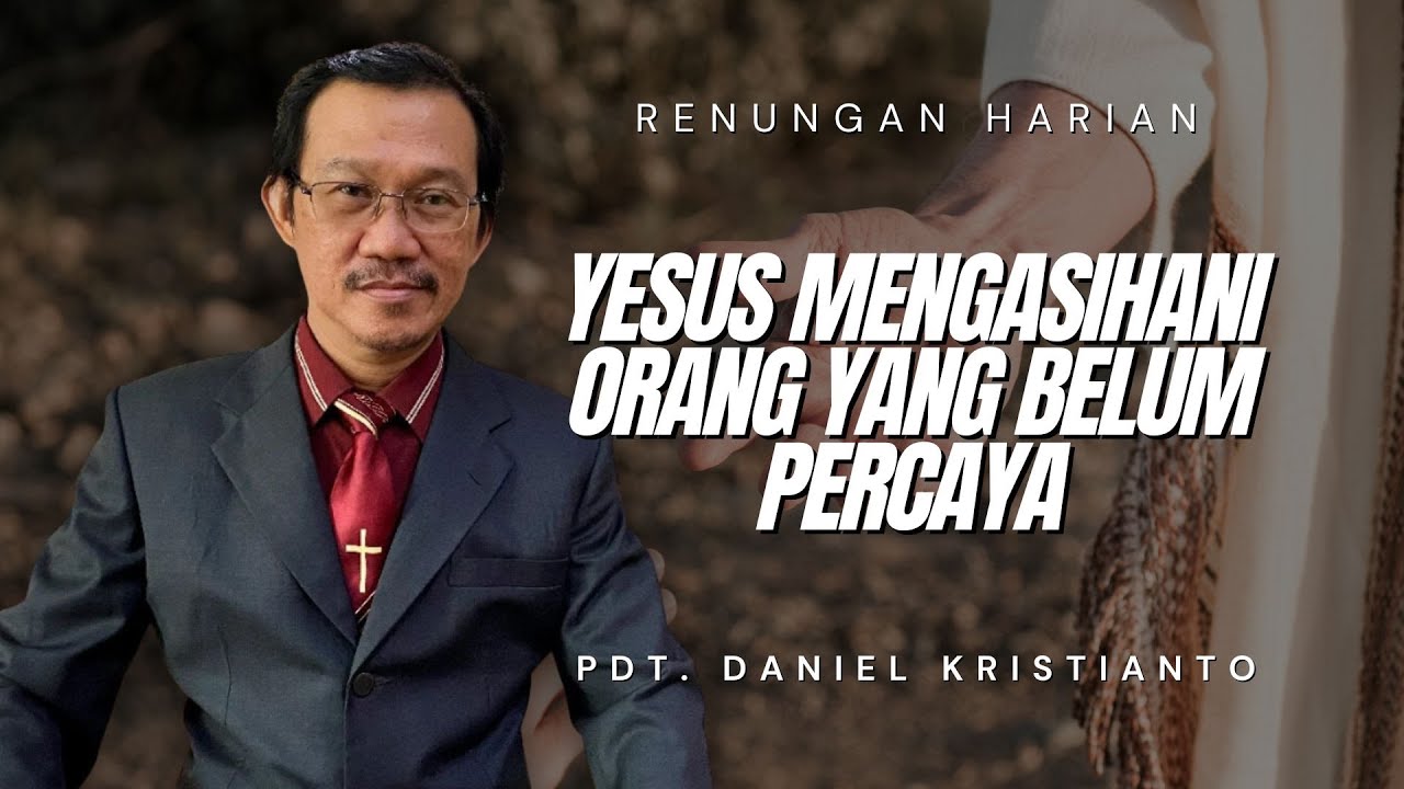 Renungan Harian | Pdt. Daniel Kristianto - Yesus Mengasihani Orang yang ...