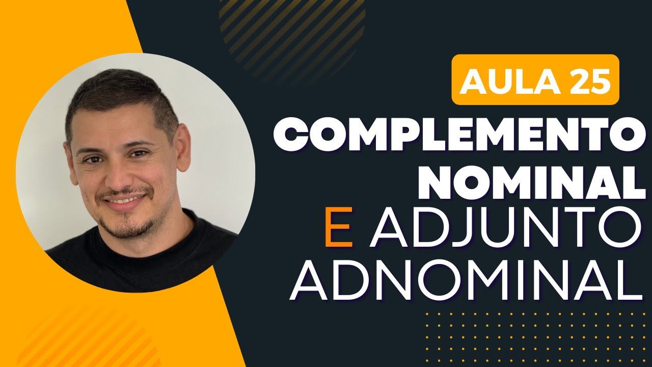 AULA 25 - Complemento Nominal e Adjunto Adnominal - YouTube