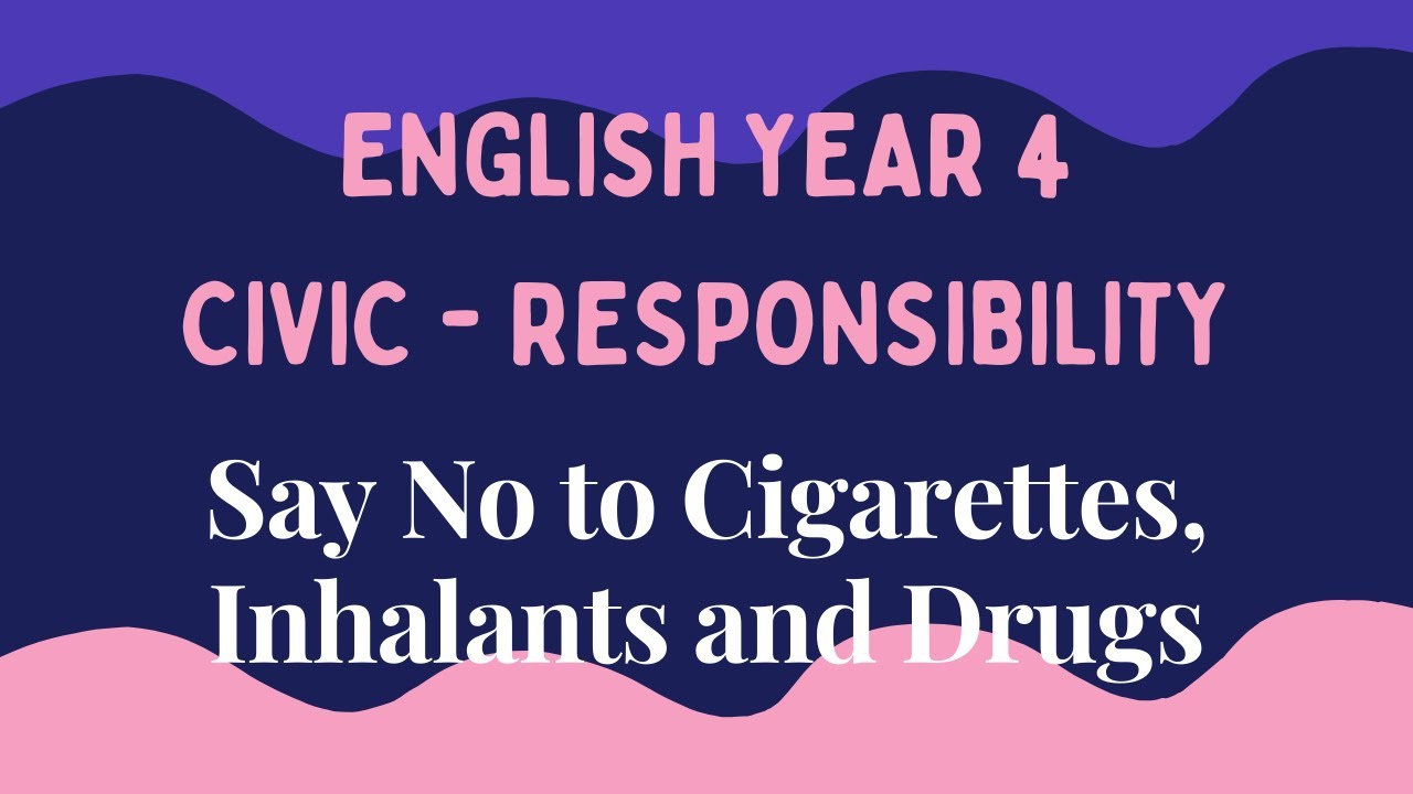 CIVIC YEAR 4 RESPONSIBILITY SAY NO TO CIGARETTES, INHALANTS AND DRUGS ...