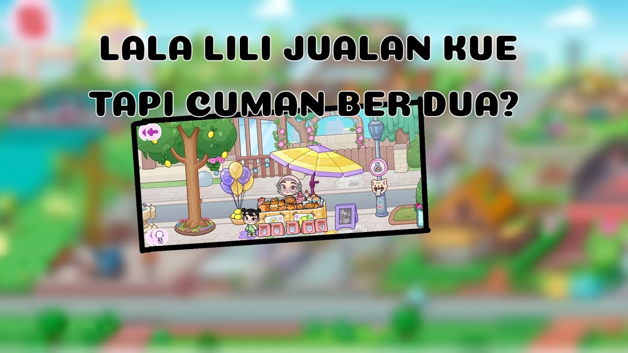 AVATAR WORLD/DRAMA LALA LILI JUALAN KUE TAPI CUMA BERDUA?? - YouTube