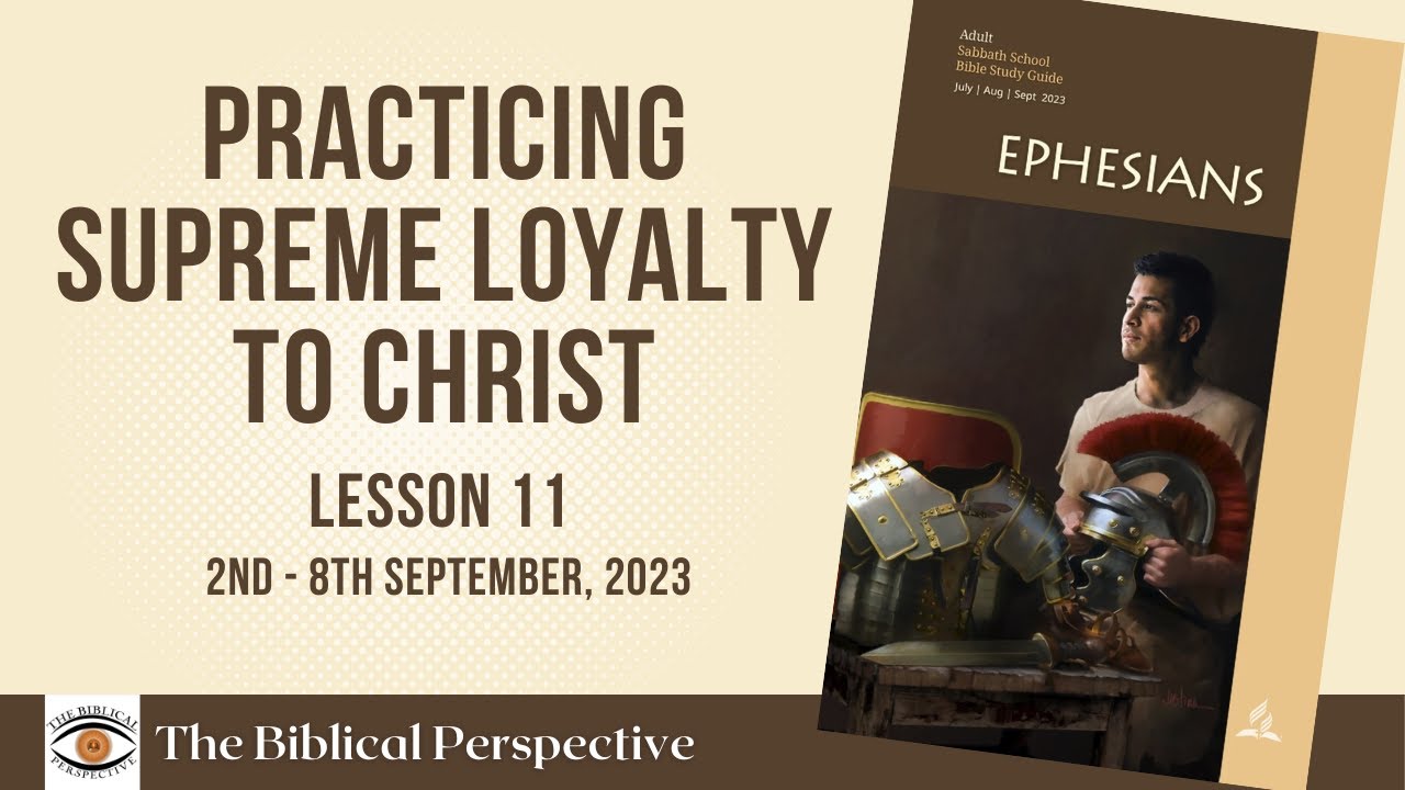 ‘Practicing Supreme Loyalty to Christ’ - Lesson 11 Q3, Sabbath School ...