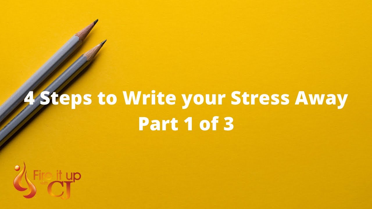 4 Steps to Write your Stress Away // Part 1 of 3 - YouTube