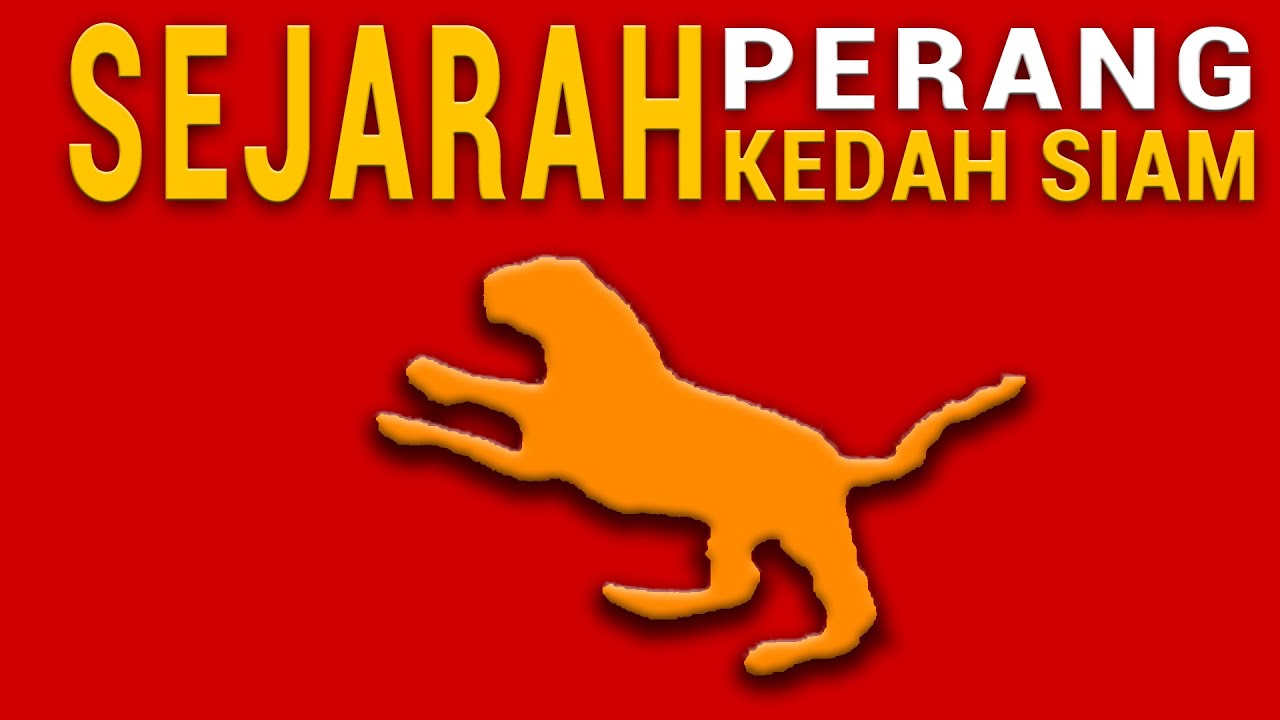 Sejarah Perang Kedah Siam - Anjuran Pertubuhan Jikey Seri Langkapuri ...