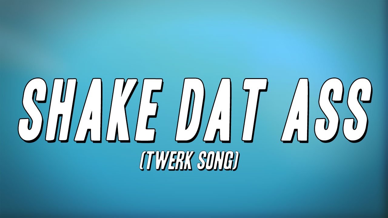 Shake Dat Ass Twerk Song Bossman Dlow Song Lyrics Music Videos