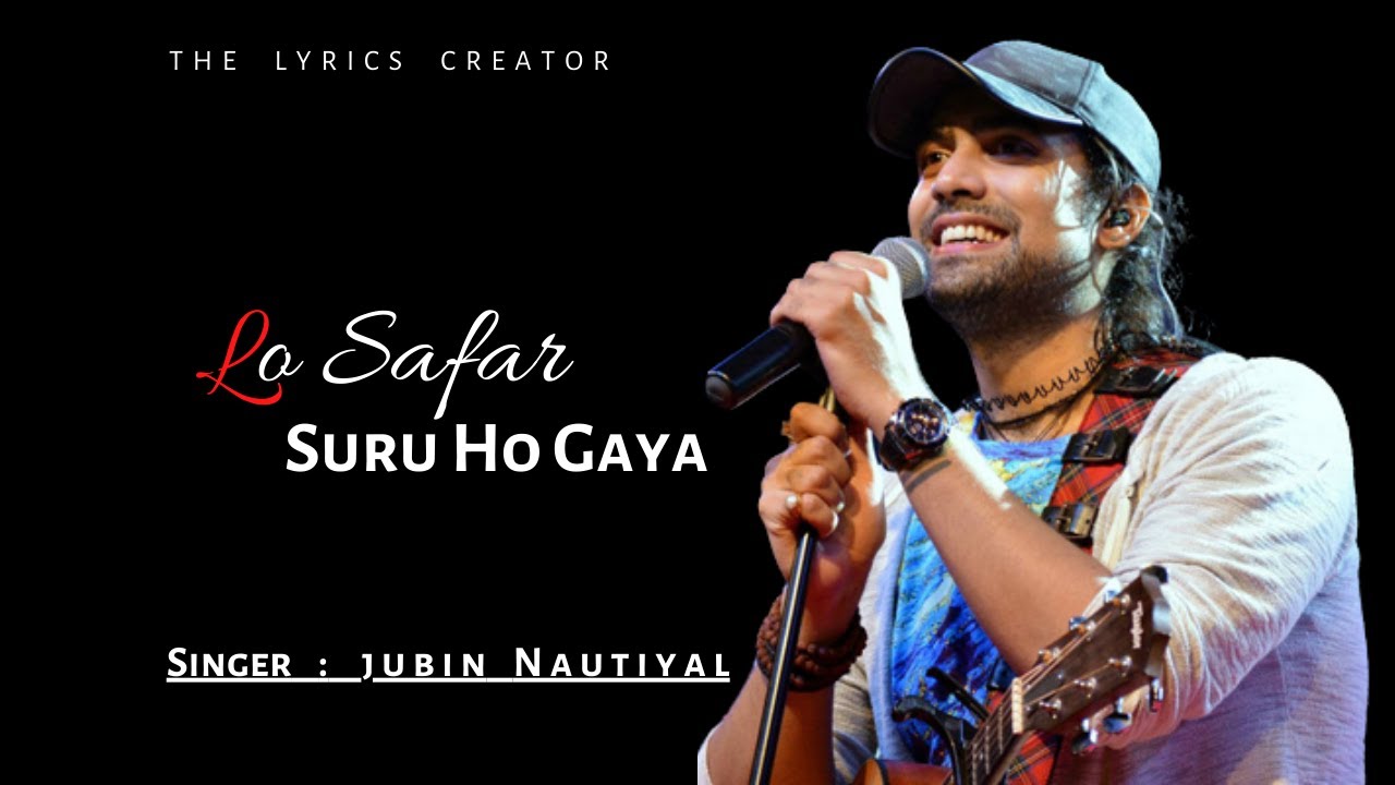 Lo Safar Shuru ho Gaya - Lyrics | Jubin Nautiyal | Baaghi 2 - YouTube