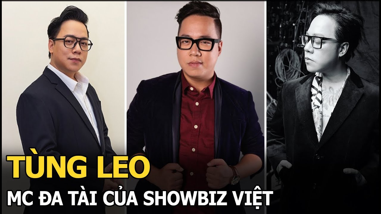 Tùng Leo: MC đa tài của showbiz Việt, từng bị chỉ trích vì gọi nghệ sĩ ...