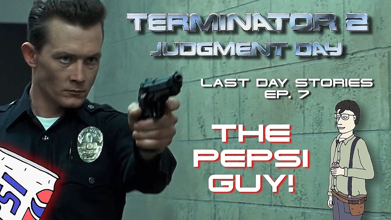 "TERMINATOR 2!" The Pepsi Guy... Last Day Stories, Ep. 6 - YouTube