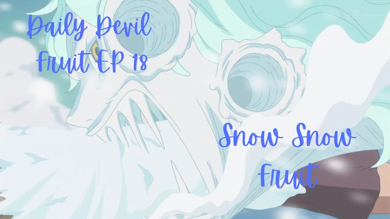 DAILY DEVIL FRUIT EP 18: SNOW SNOW FRUIT - YouTube