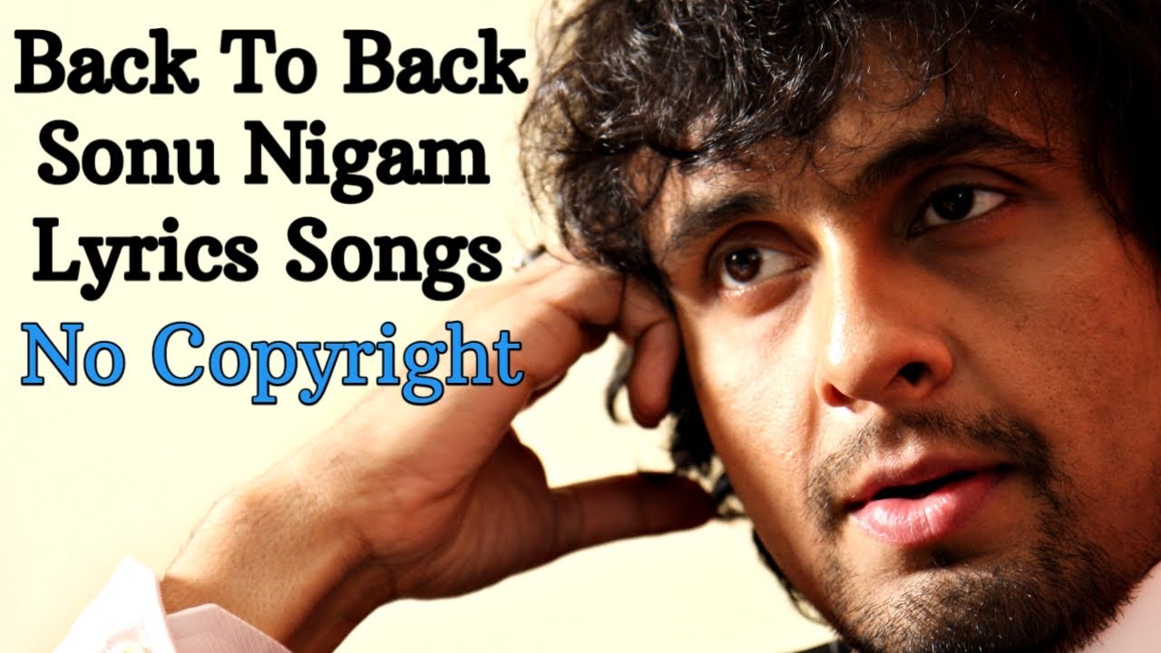 Back To Back Lyrics Sonu Nigam Songs || No Copyright Song Lyrics ...