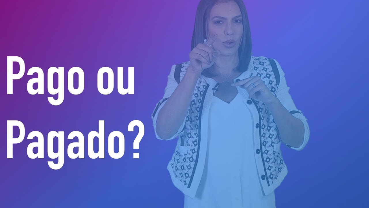 Pago ou Pagado? Entenda a forma CORRETA - YouTube