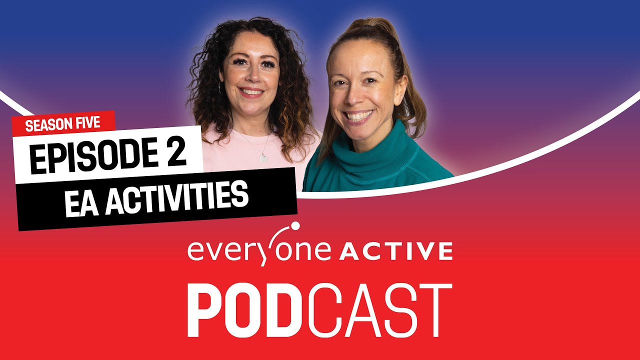 EA Activities | The Everyone Active Podcast | S5 Ep 02 - YouTube