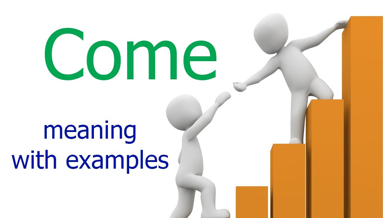 Come meaning | 5 meaning of Come with example sentences and translation ... Come meaning | 5 meaning of Come with example sentences and translation ...