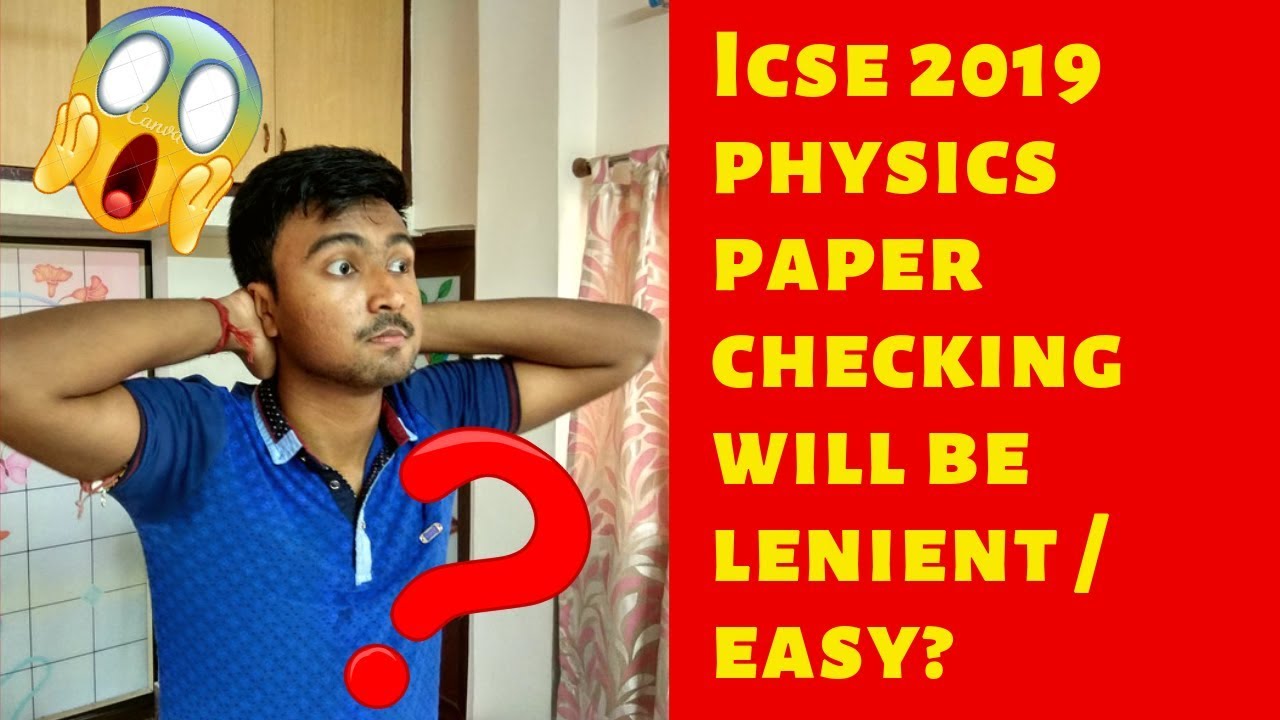 Will the checking for the ICSE physics 2019 paper be easy ?? Answered ...