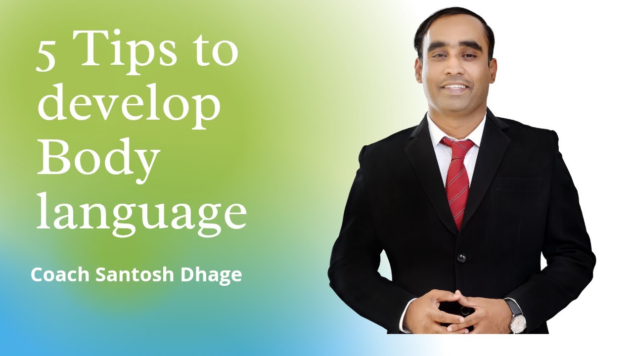 5 TIPS TO DEVELOP BODY LANGUAGE | COACH SANTOSH DHAGE - YouTube
