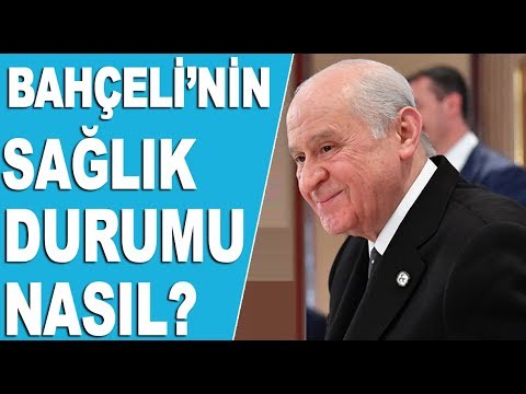 MHP lideri Devlet Bahçeli sağlık durumu nasıl?