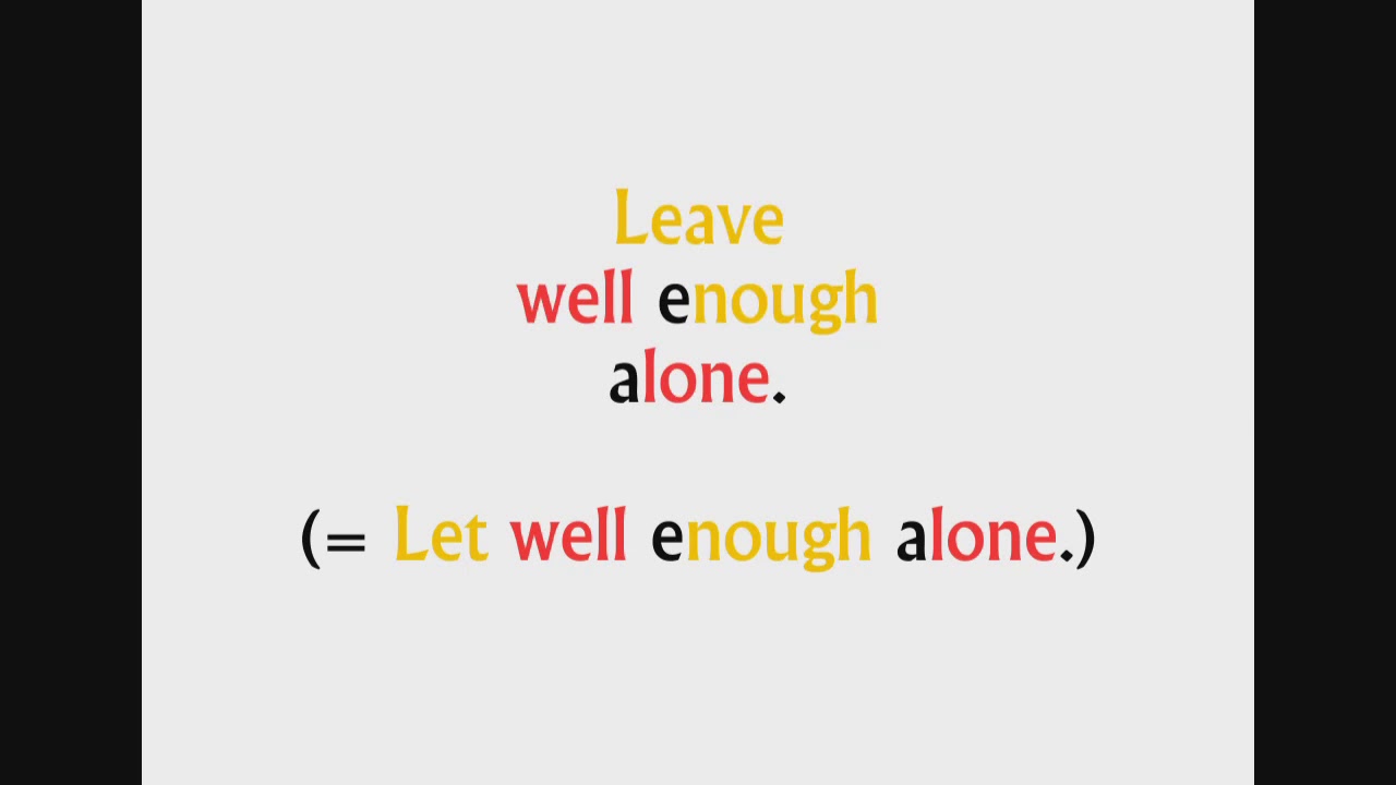 Cool Phrases - Leave well enough alone. - YouTube