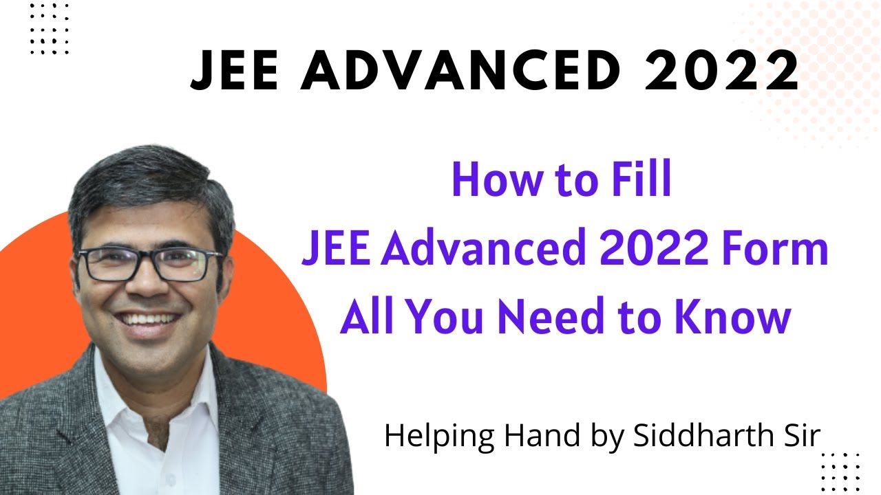HOW TO FILL JEE ADVANCED 2022 FORM- ALL DETAILS YOU SHOULD KNOW - YouTube