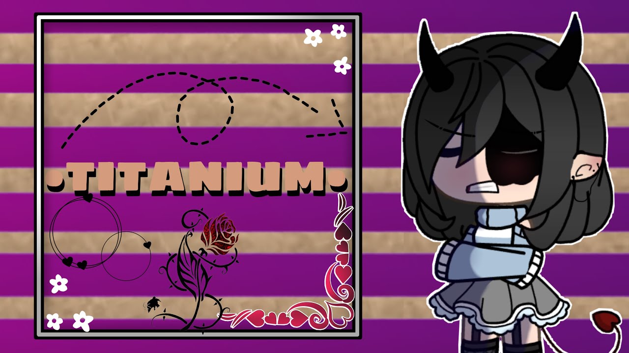 ~titanium~ //•MEME•// - YouTube
