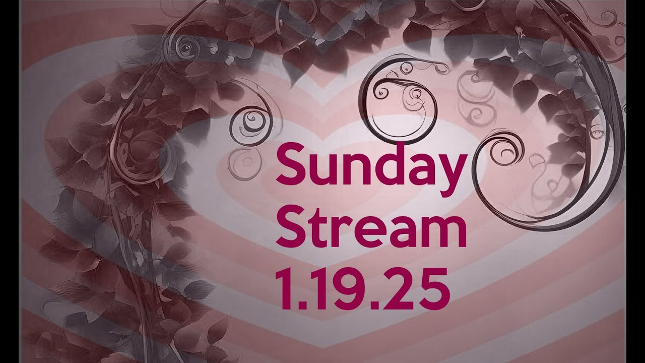 Sunday Stream 1 19 2025 - YouTube