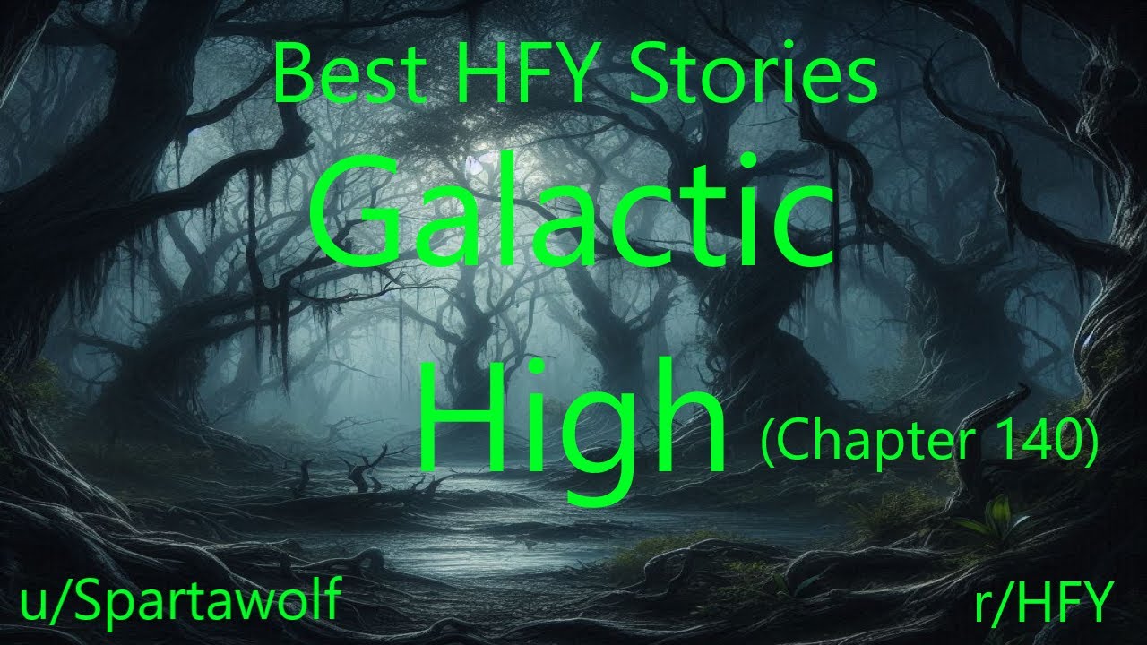 Best HFY Stories: Galactic High (Chapter 140) - YouTube