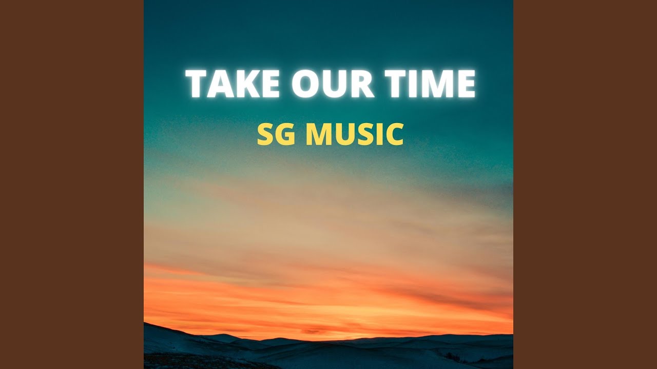 Take Our Time - YouTube