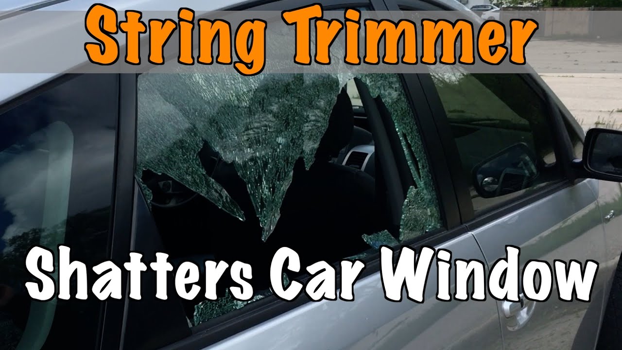 String Trimmer shatters car window! - YouTube