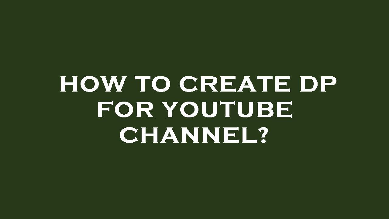 How to create dp for youtube channel? - YouTube