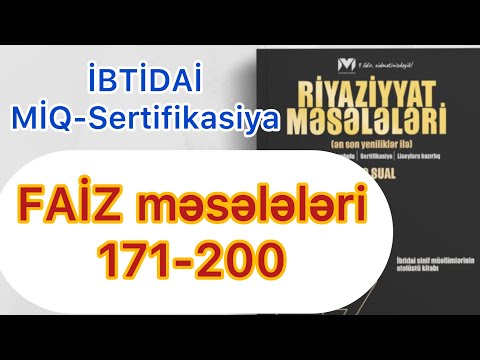 FAİZ məsələləri 171-200 / MHM kitabı / İBTİDAİ MİQ-Sertifikasiya / Rasim Aliyev