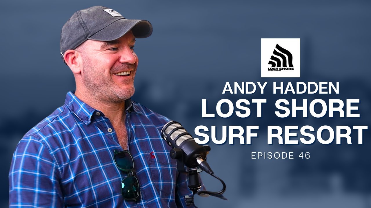 Lost Shore Surf Resort - Andy Hadden | Edinburgh Business Stories Ep46 ...