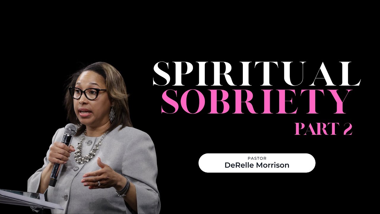 Pastor DeRelle Morrison - Spiritual Sobriety Part 2 - YouTube
