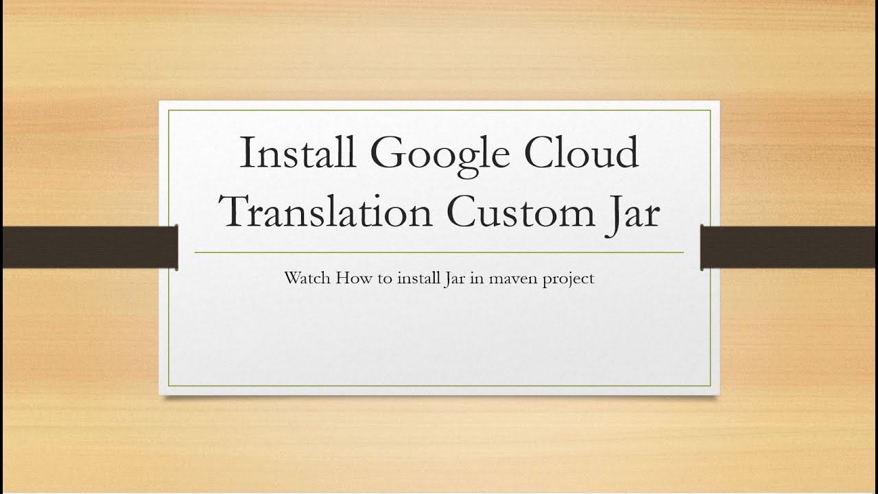 How to install Google Cloud Translation reusable Jar in maven based ...