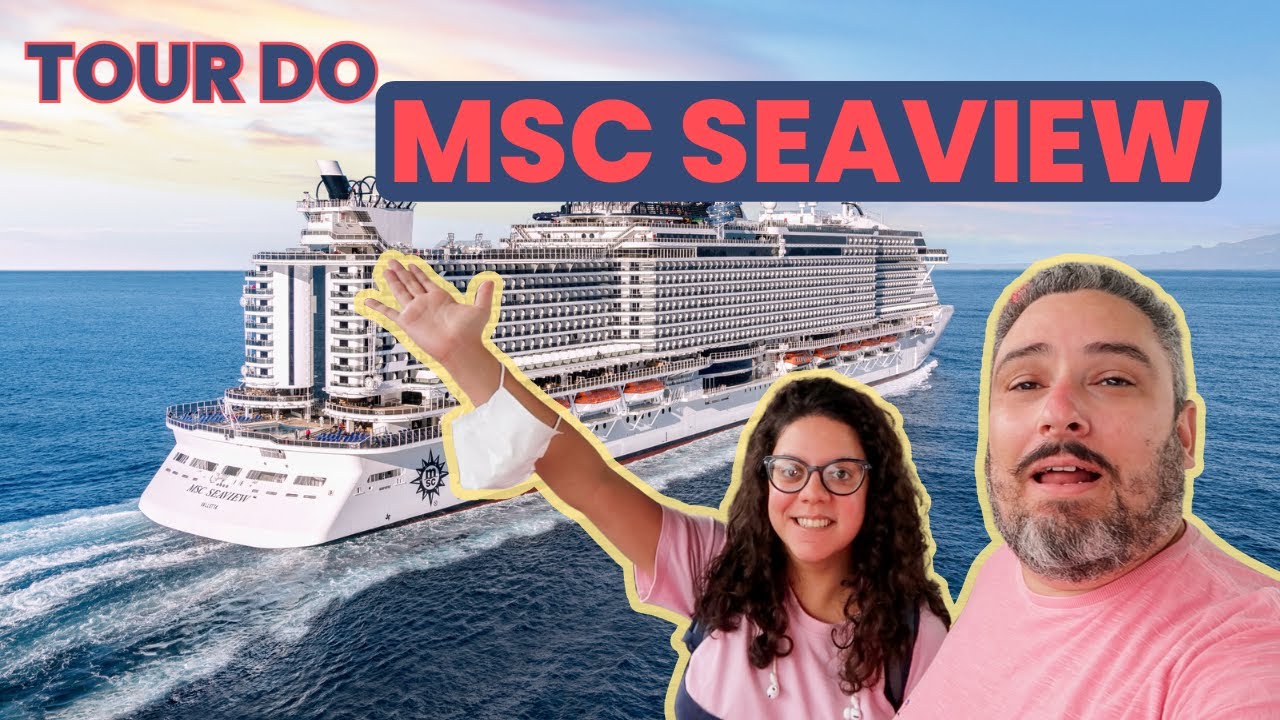 MSC SEAVIEW: TOUR PELO NAVIO | Como é esse gigante por dentro - YouTube