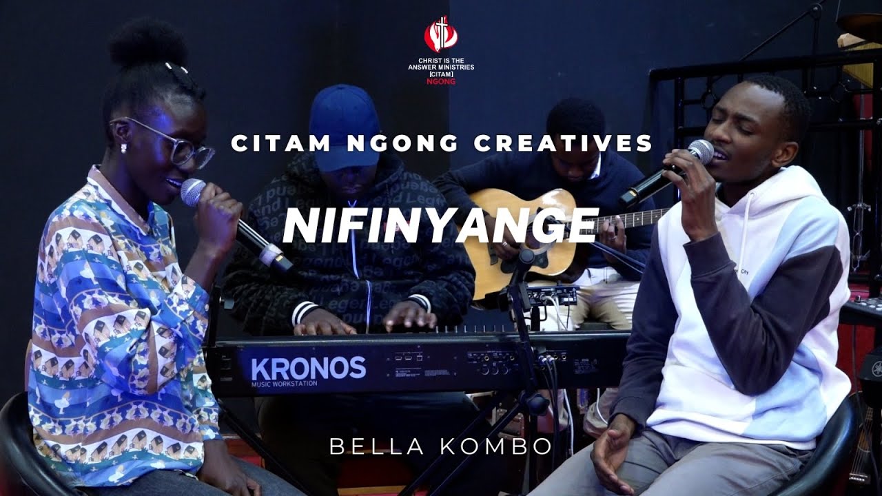 NIFINYANGE | CITAM NGONG CREATIVES | ORIGINAL BY BELLA KOMBO - YouTube
