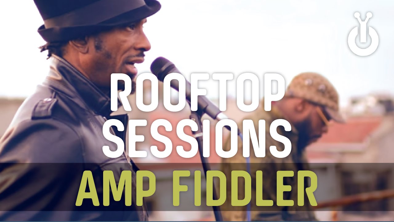 Amp Fiddler - All in a Dream & If I Don't I Babylon Rooftop Session ...