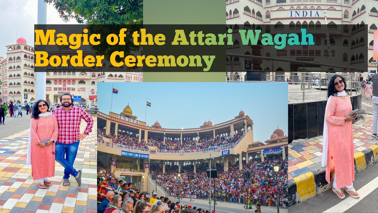 Unforgettable Moments at the Attari Wagah Border: A Must-See ...