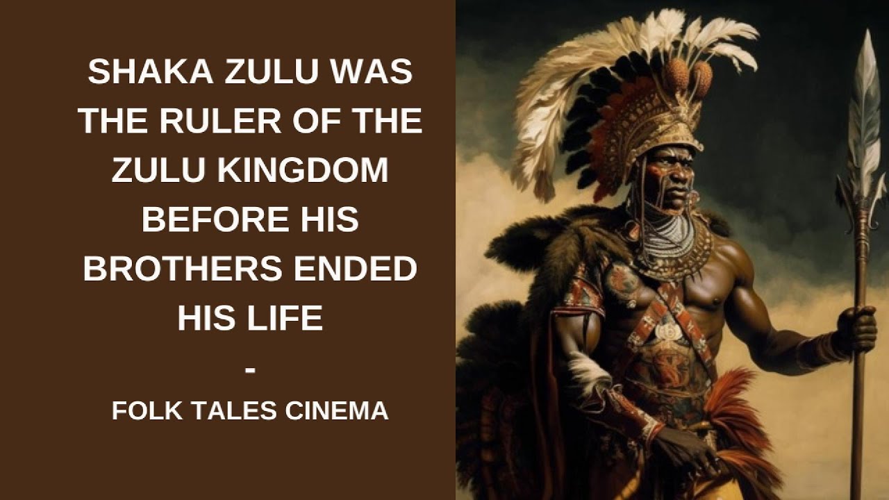 The Legend of Shaka Zulu Who Was Later Brought Down By His Brothers ...
