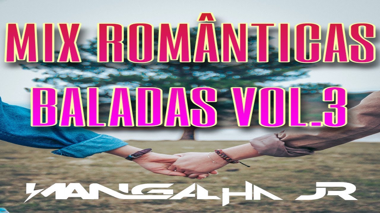 Seleção Boa de Mix Baladas e Românticas Vol.3 DJ MANGALHA JR - YouTube