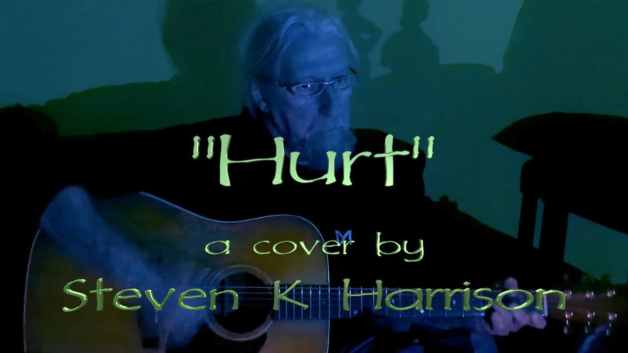 "Hurt", acoustic guitar cover by Steven K Harrison, inspired by Johnny ...