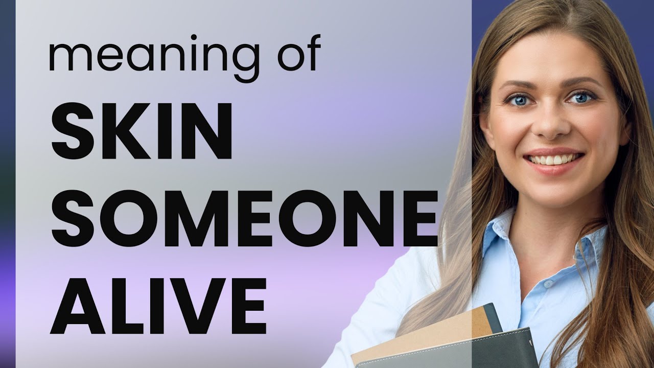 Unpacking Idioms: "Skin Someone Alive" - YouTube