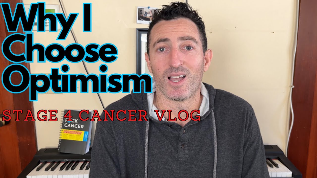 Why I Choose Optimism Today: Stage 4 Cancer Vlog - YouTube