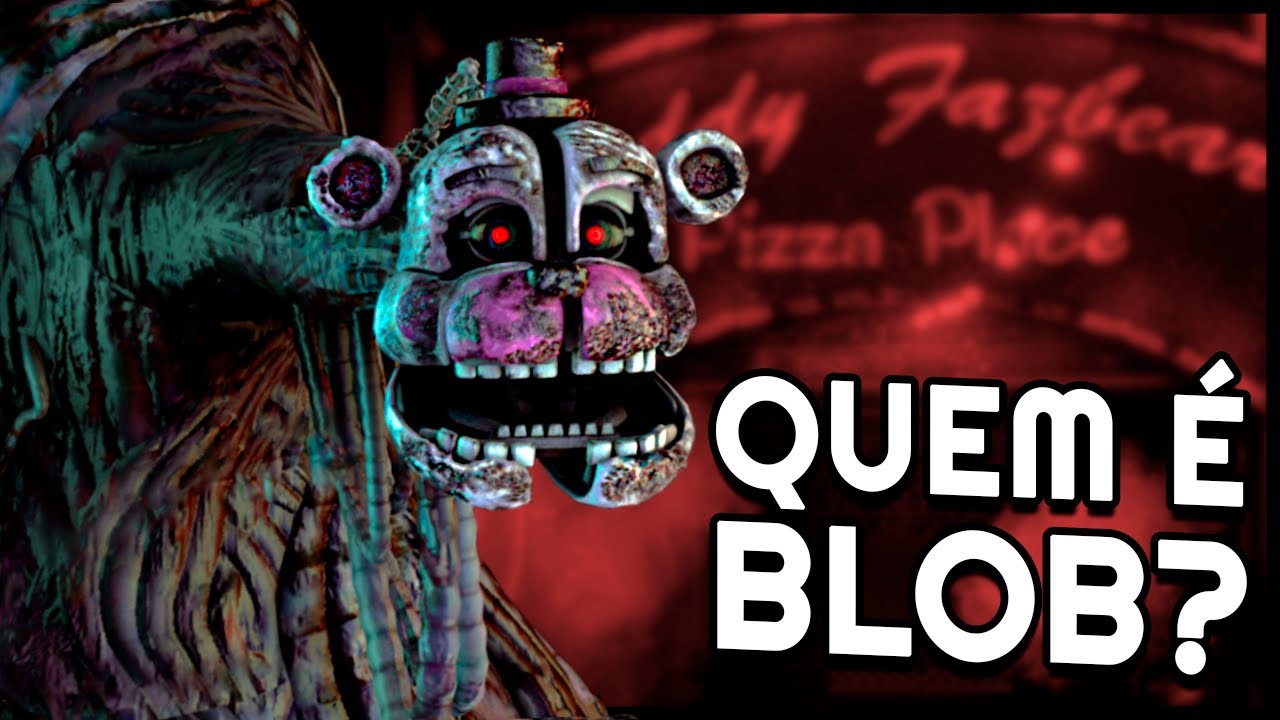 Quem é BLOB em FIVE NIGHTS AT FREEDY'S: Security Breach!? Animatrônicos ...