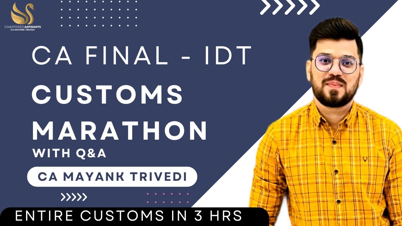 CA Final IDT Customs Marathon Revision with Q&A | Customs in 3 hours ...