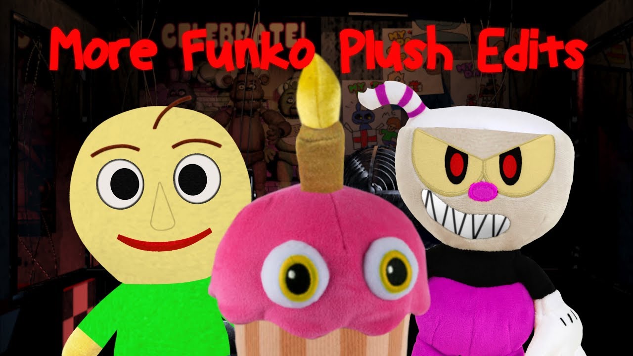 More Funko Plush Edits Part 1 (FNaF, Baldi, & Cuphead) - YouTube