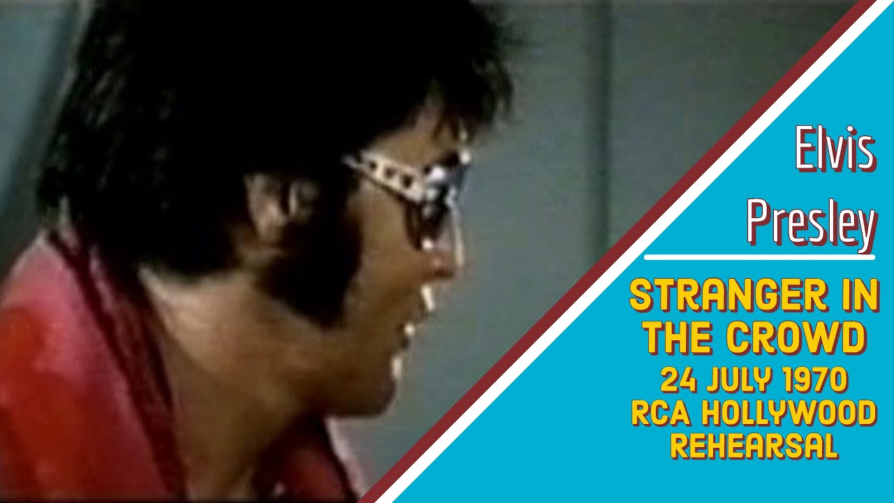 Elvis Presley - Stranger in the Crowd - 29 July 1970 Rehearsal ...