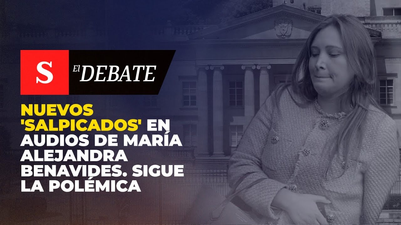 Nuevos 'SALPICADOS en audios de María Alejandra Benavides. Sigue la ...