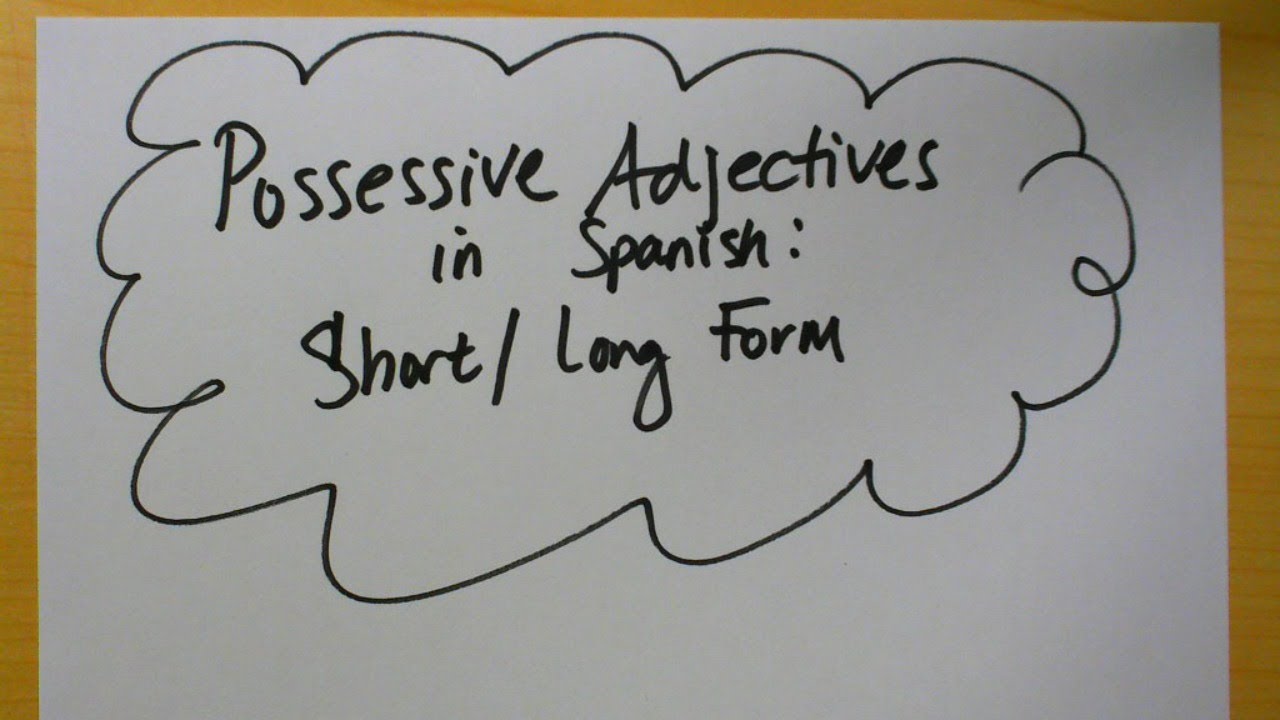Possessive Adjectives in Spanish: Short and Long Form - YouTube