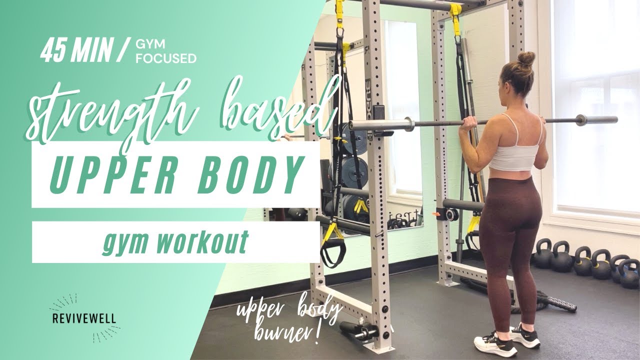 45 Min Upper Body Gym Workout | Sets + Reps Included | REVIVEWELL ...