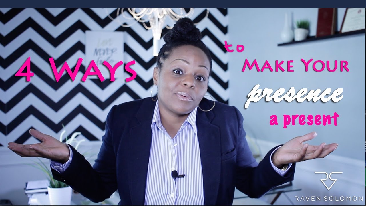 4 Ways to Make Your Presence A Present (Executive Presence ...