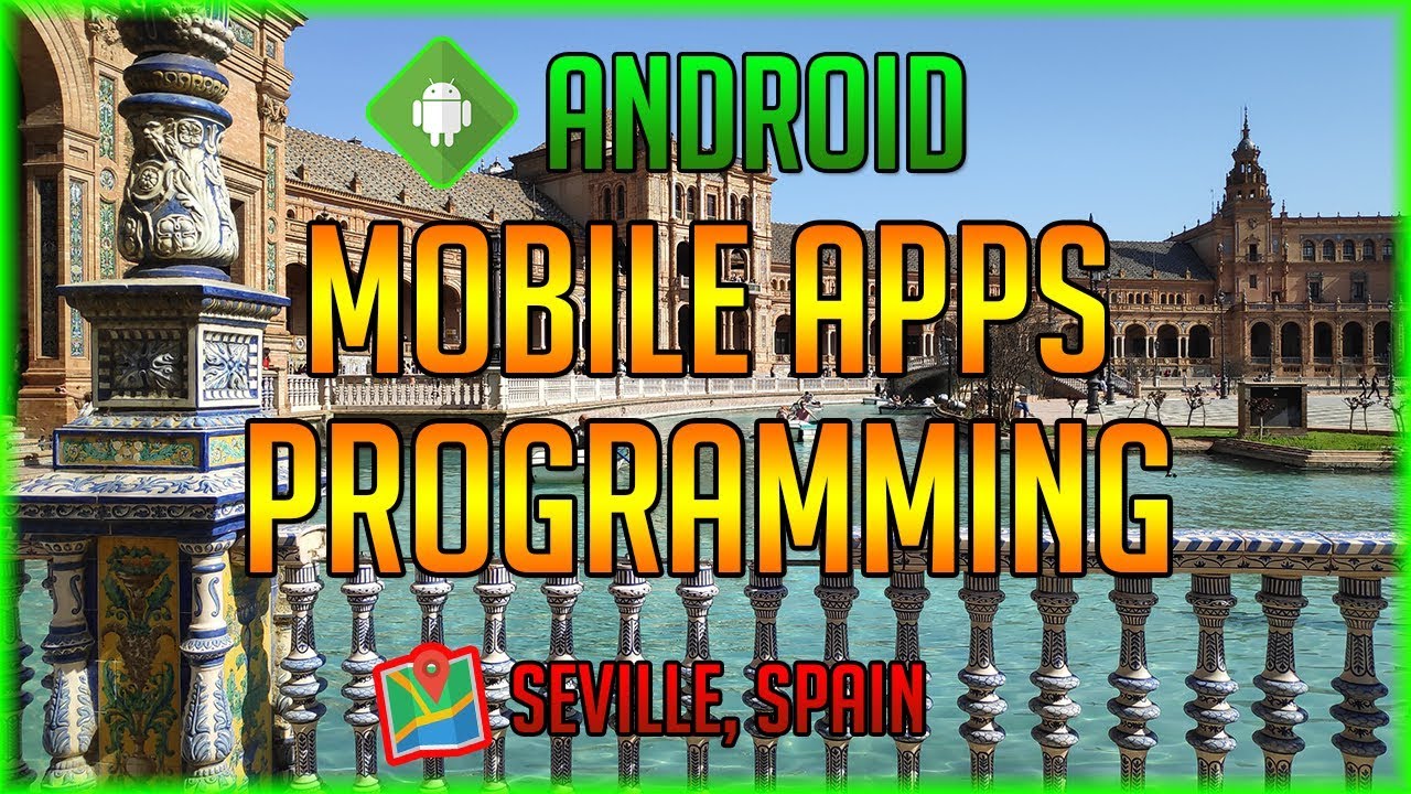 Android Mobile Apps Programming, Seville, Spain, 2019 - YouTube