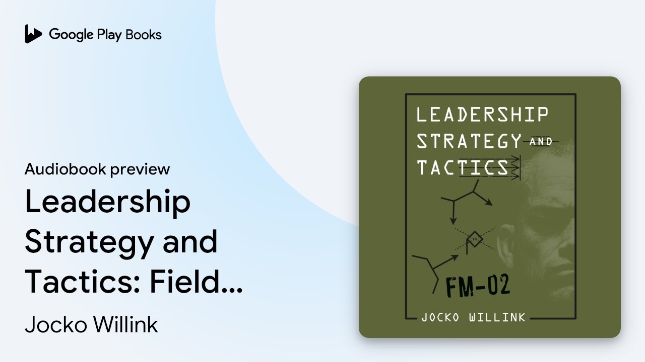 Leadership Strategy and Tactics: Field Manual by Jocko Willink ...